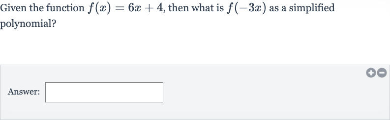(Solved)-Given the function f(x)=6x+4, then what is f(-3x) as a sim